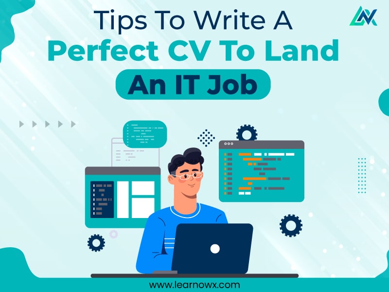 Tips To Write A Perfect CV To Land An IT Job